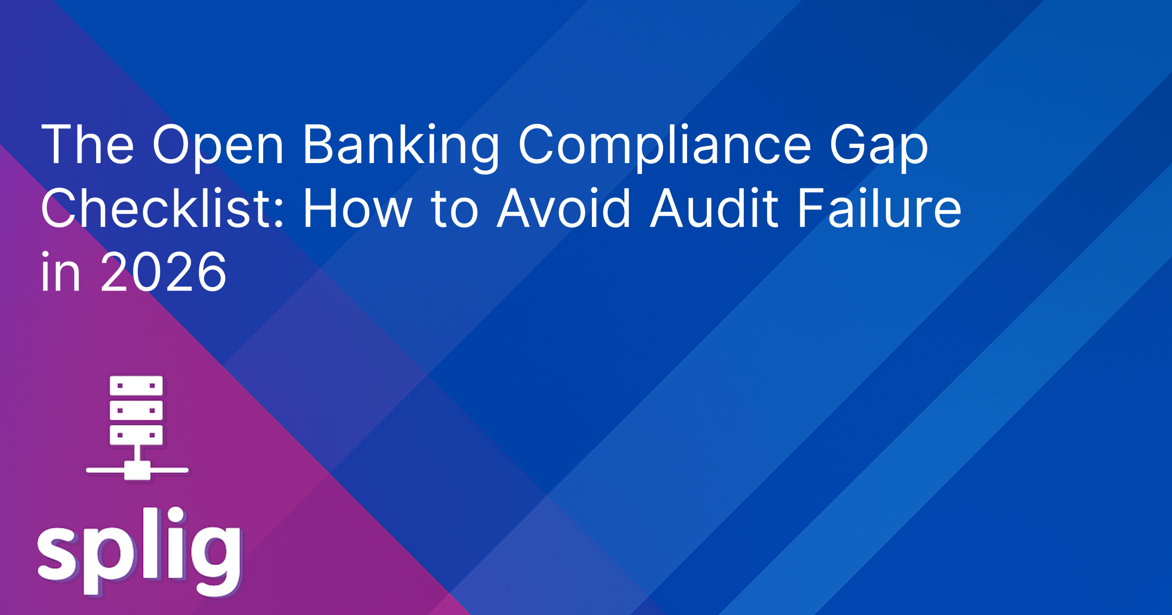 The Open Banking Compliance Gap Checklist: How to Avoid Audit Failure ...